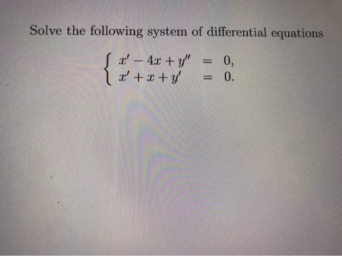 Solved Solve the following system of differential equations | Chegg.com