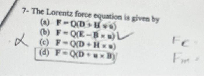 Solved 7- The Lorentz force equation is given by (a) | Chegg.com