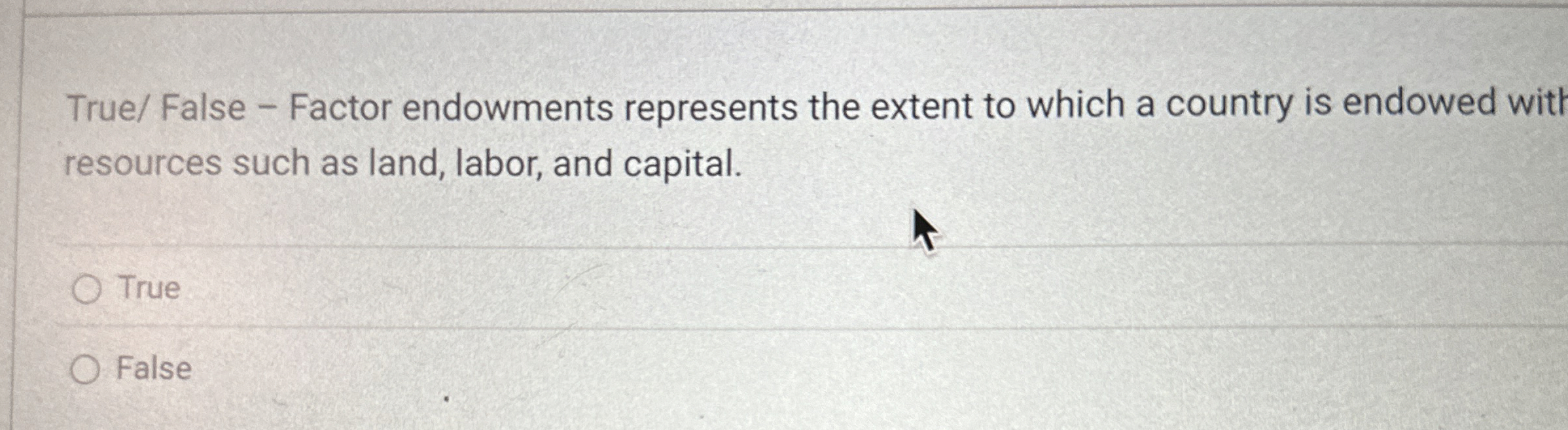 Solved True/ ﻿False - ﻿Factor endowments represents the | Chegg.com