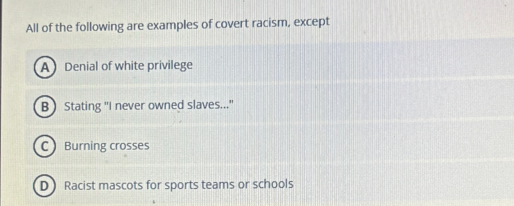 Solved All of the following are examples of covert racism, | Chegg.com