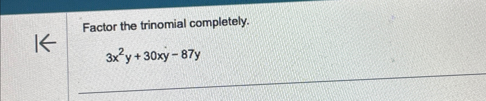 Solved Factor the trinomial completely.3x2y+30xy-87y | Chegg.com