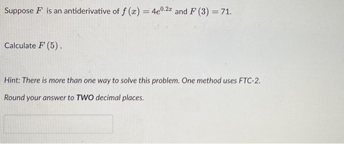 Solved Suppose F is an antiderivative of f(x)=4e0.2x and | Chegg.com
