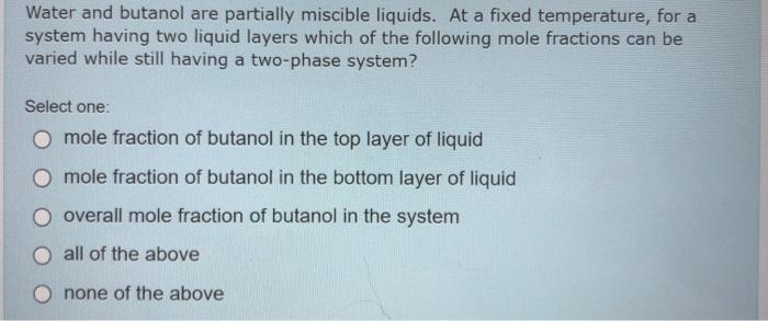 Solved Water and butanol are partially miscible liquids. At | Chegg.com