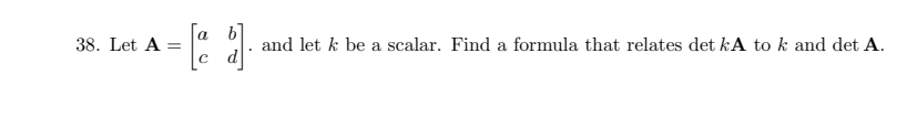 Solved Let A=[abcd]. ﻿and let k ﻿be a scalar. Find a formula | Chegg.com