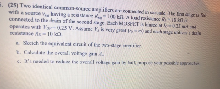 Solved (25) Two identical common-source amplifiers are | Chegg.com Solved (25) Two identical common-source amplifiers are | Chegg.com