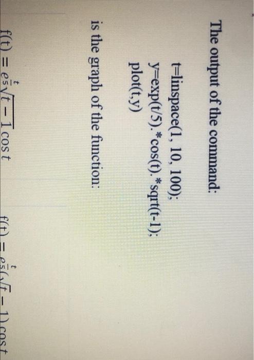 Solved The output of the command: t=linspace(1, 10, 100); | Chegg.com