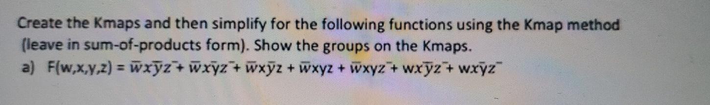 Solved Create the Kmaps and then simplify for the following | Chegg.com