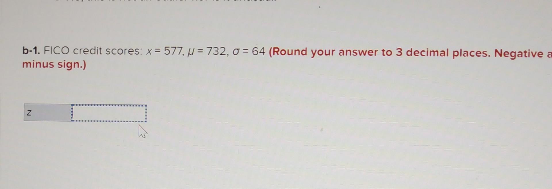 Solved b-1. FlCO credit scores: x=577,μ=732,σ=64 (Round your | Chegg.com