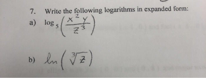 Solved 7. Write the following logarithms in expanded form: | Chegg.com