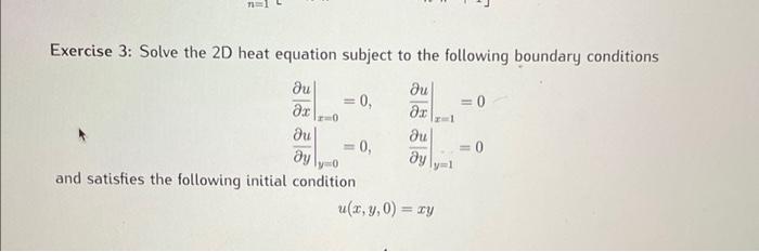 Solved Exercise 3: Solve the 2D heat equation subject to the | Chegg.com