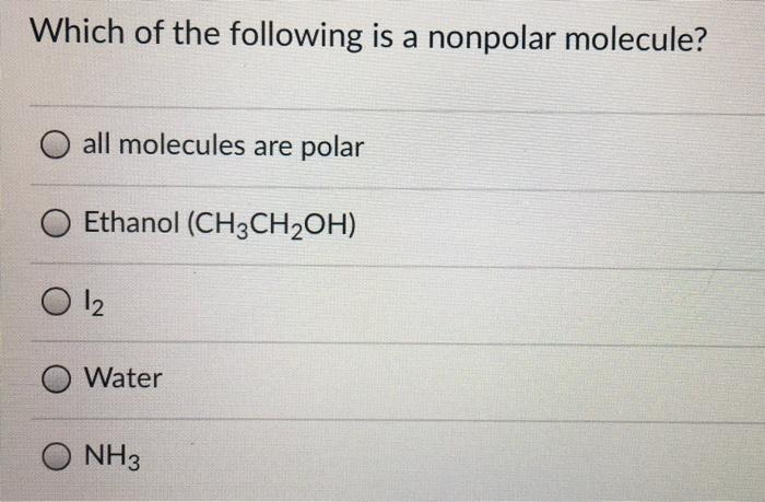 Solved Which of the following is a nonpolar molecule? O all | Chegg.com