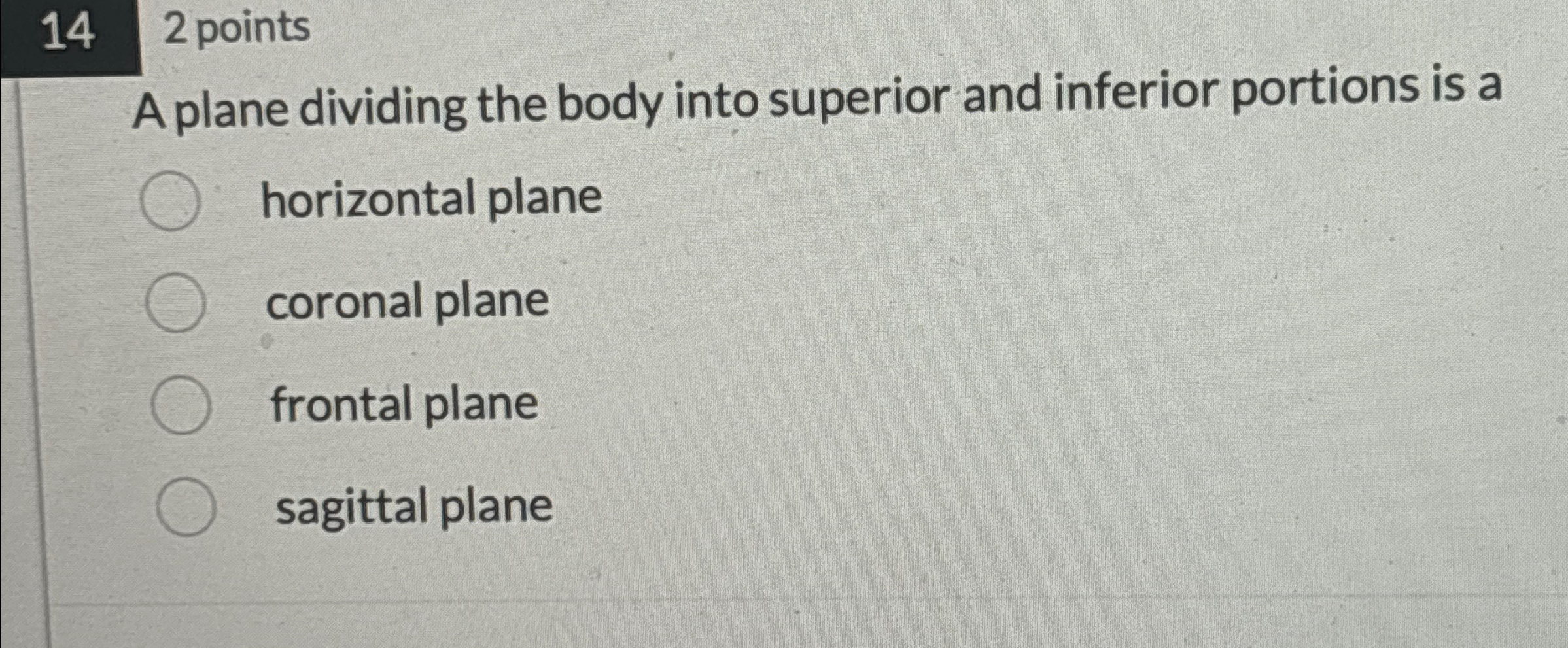 Solved 142 ﻿pointsA plane dividing the body into superior | Chegg.com