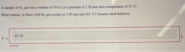 Solved A sample of O2 gas has a volume of 19.0 L at a | Chegg.com