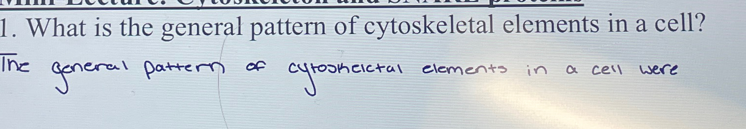 Solved What is the general pattern of cytoskeletal elements | Chegg.com
