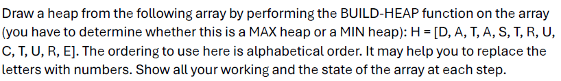 Solved Draw a heap from the following array by performing | Chegg.com