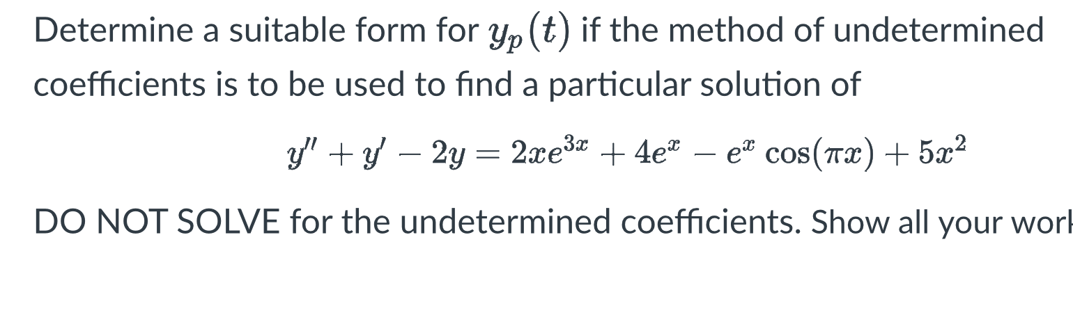 Solved Determine a suitable form for yp(t) ﻿if the method of | Chegg.com