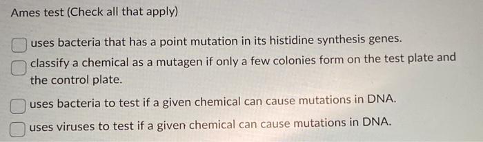 Solved Ames test (Check all that apply) uses bacteria that | Chegg.com