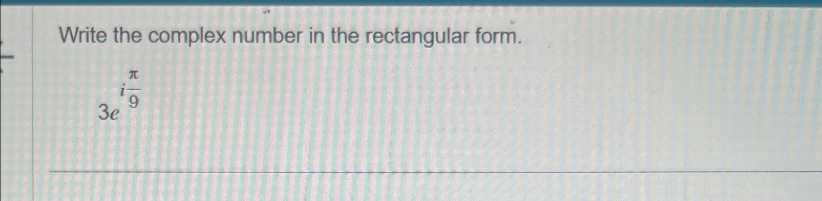 Solved Write the complex number in the rectangular | Chegg.com