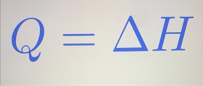 Solved Q=ΔH | Chegg.com