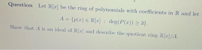 Solved Question Let R[x] be the ring of polynomials with | Chegg.com