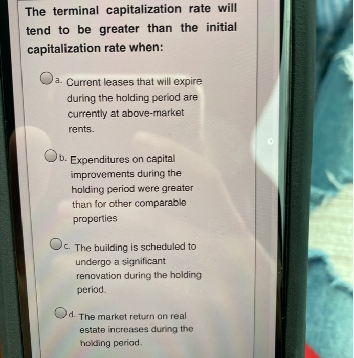 Solved The terminal capitalization rate will tend to be | Chegg.com