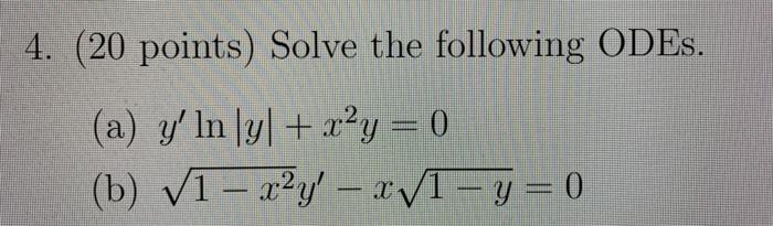 Solved 4. (20 points) Solve the following ODEs. (a) | Chegg.com