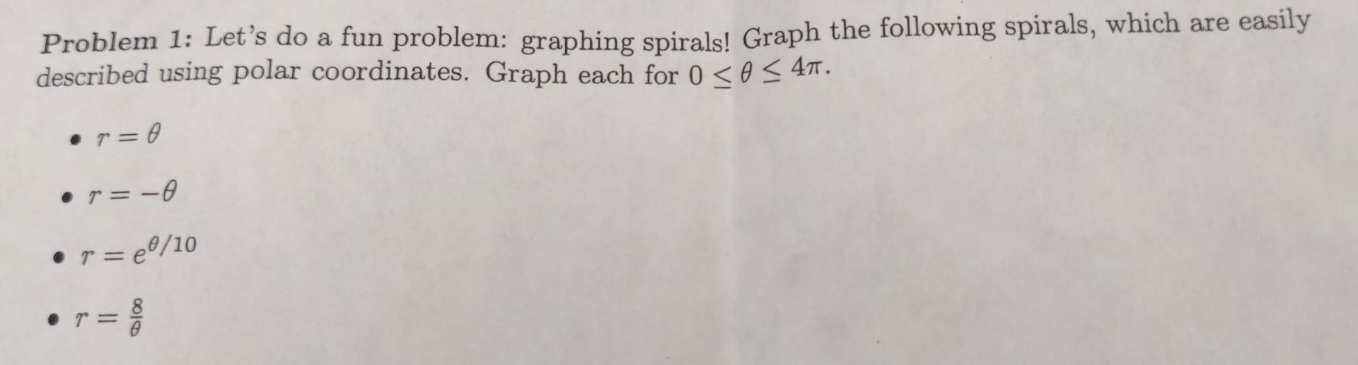 Solved Problem 1: Let's do a fun problem: graphing spirals! | Chegg.com