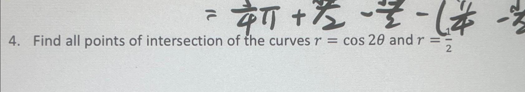 Solved Find all points of intersection of the curves r=cos2θ | Chegg.com