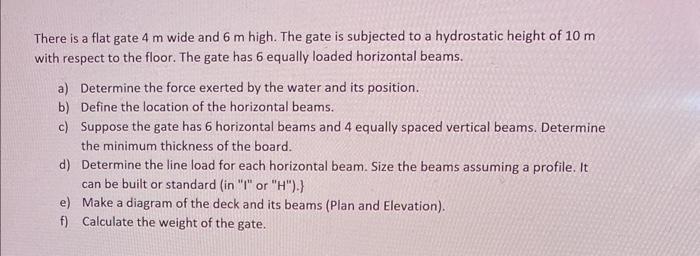 Solved There is a flat gate 4 m wide and 6 m high. The gate | Chegg.com