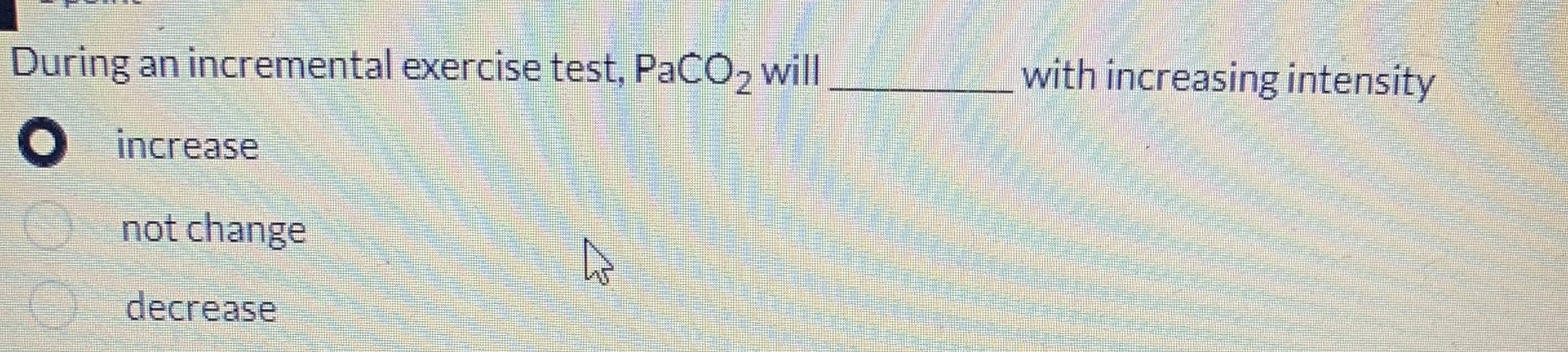 Solved During an incremental exercise test, PaCO2 ﻿will q, | Chegg.com