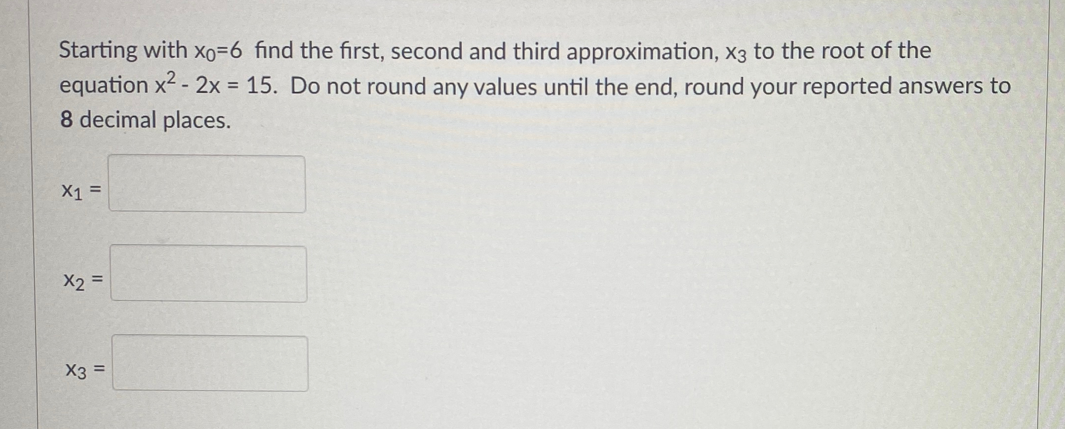 Solved Starting with x0=6 ﻿find the first, second and third | Chegg.com