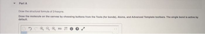 Solved Part A Draw the structural formula of 2-hexyne. Draw | Chegg.com