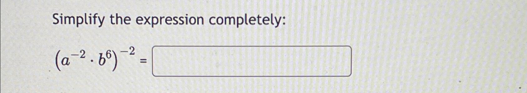 Solved Simplify the expression completely:(a-2*b6)-2= | Chegg.com