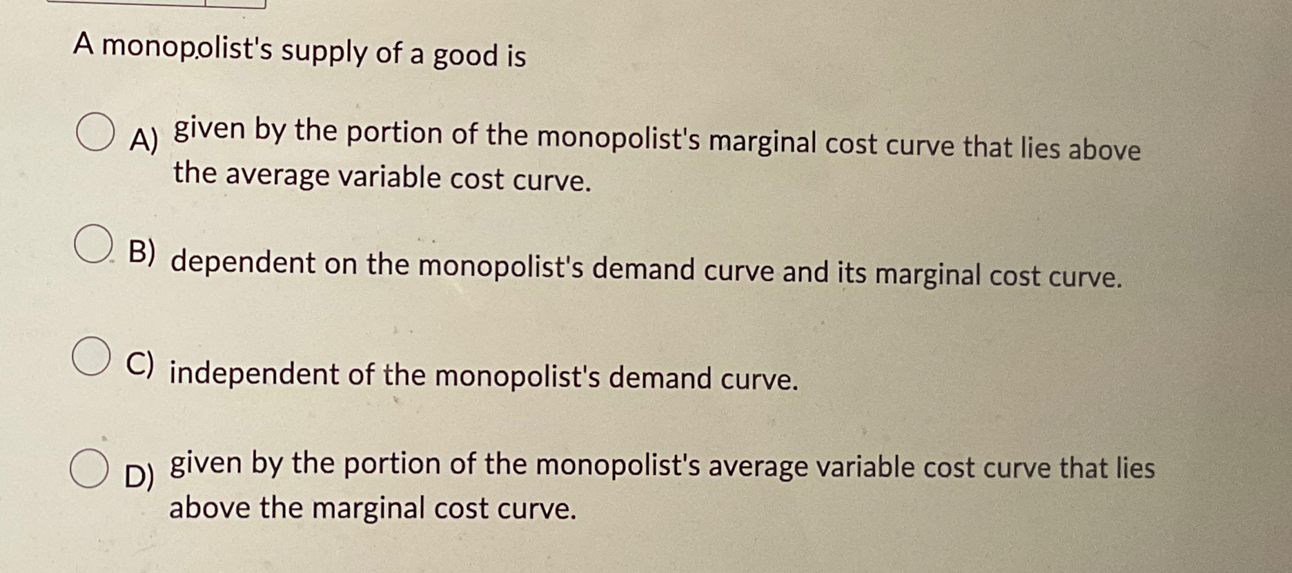Solved A monopolist's supply of a good isA) ﻿given by the | Chegg.com