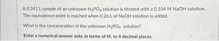 Solved A 0.341 L sample of an unknown H3PO4 solution is | Chegg.com