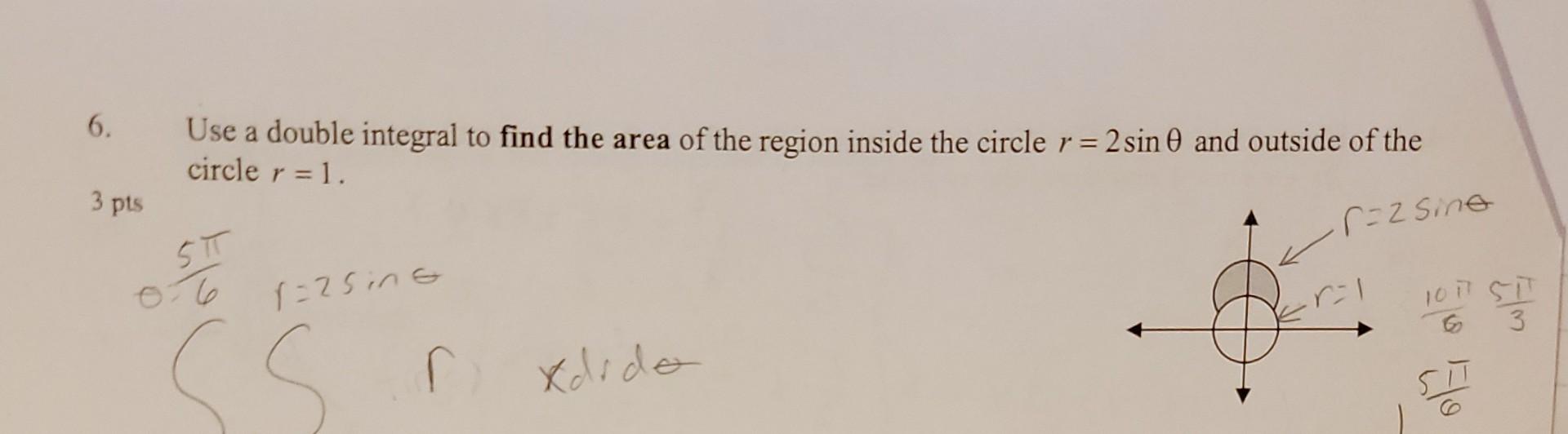 Solved 6. Use a double integral to find the area of the | Chegg.com