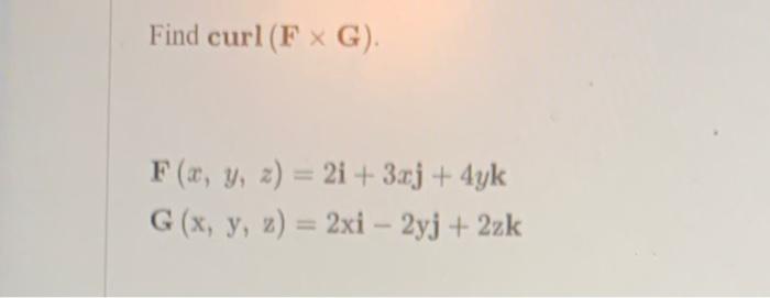 Solved Find curl(F×G). | Chegg.com