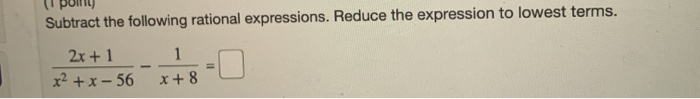 Solved Subtract the following rational expressions. Reduce | Chegg.com