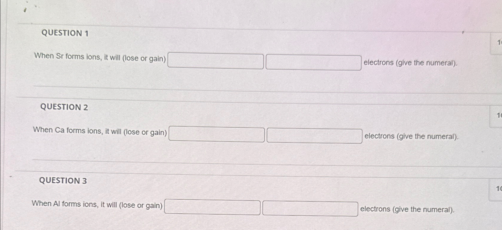 Solved QUESTION 1When Sr forms ions, it will (lose or gain) | Chegg.com