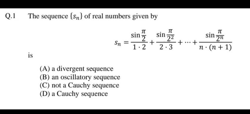 Solved Q.1 The sequence {sn} of real numbers given by | Chegg.com