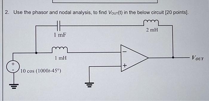 Solved 2. Use the phasor and nodal analysis, to find VouT(t) | Chegg.com
