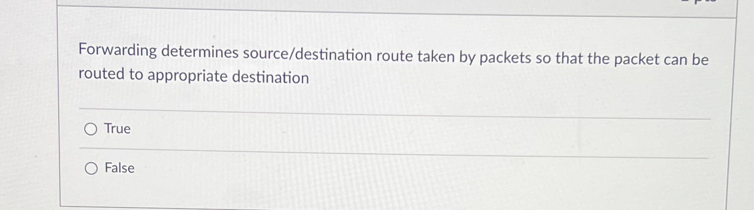 Solved Forwarding determines source/destination route taken | Chegg.com