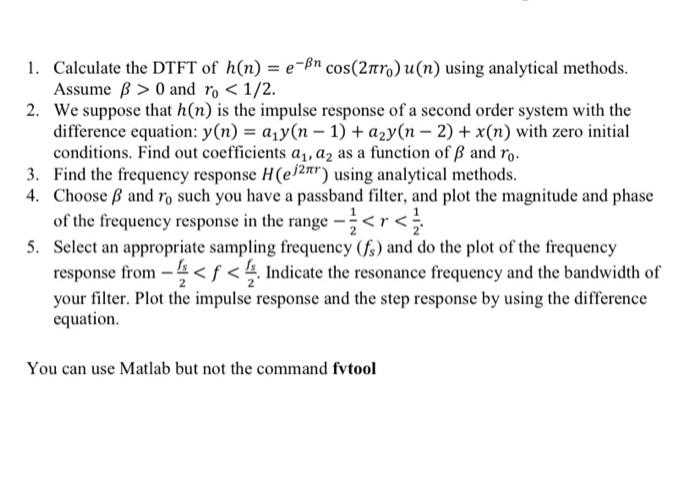 Solved 1. Calculate the DTFT of h(n)=e−βncos(2πr0)u(n) using | Chegg.com