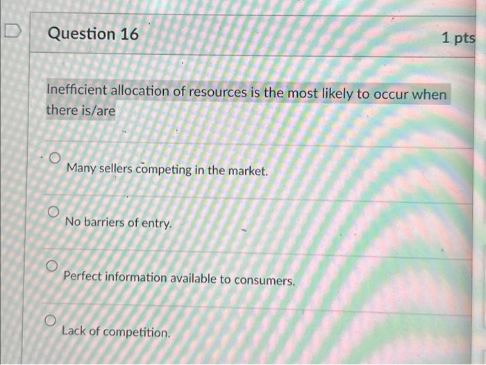 Solved D Question 16 Inefficient allocation of resources is | Chegg.com
