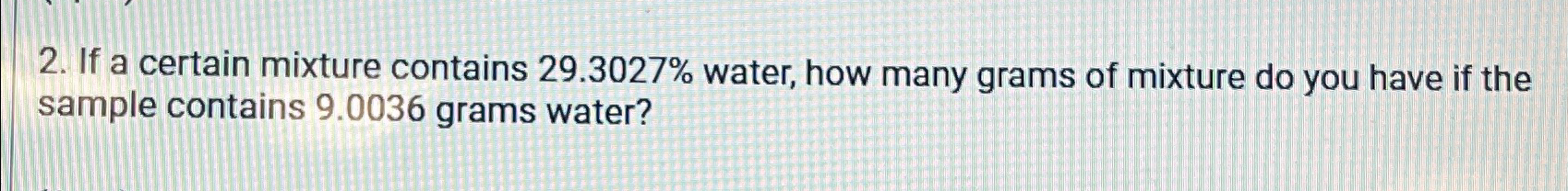 Solved If a certain mixture contains 29.3027% ﻿water, how | Chegg.com
