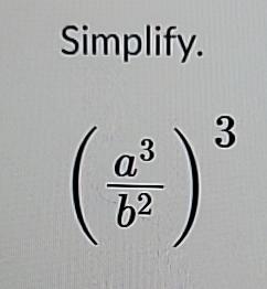 Solved Simplify.(a3b2)3 | Chegg.com