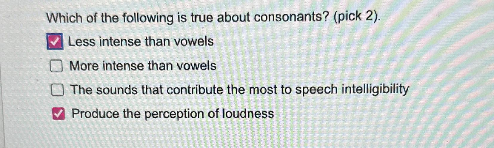 Solved Which of the following is true about consonants? | Chegg.com