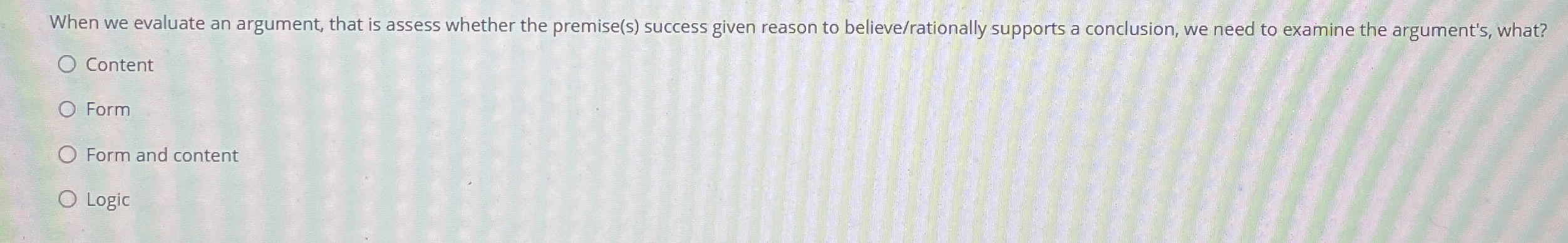 Solved When we evaluate an argument, that is assess whether | Chegg.com