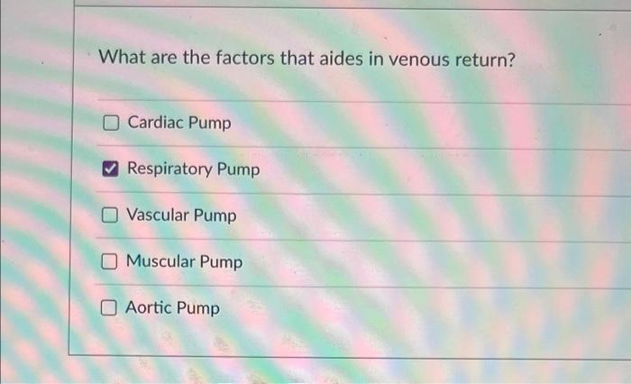 Solved What are the factors that aides in venous return? | Chegg.com