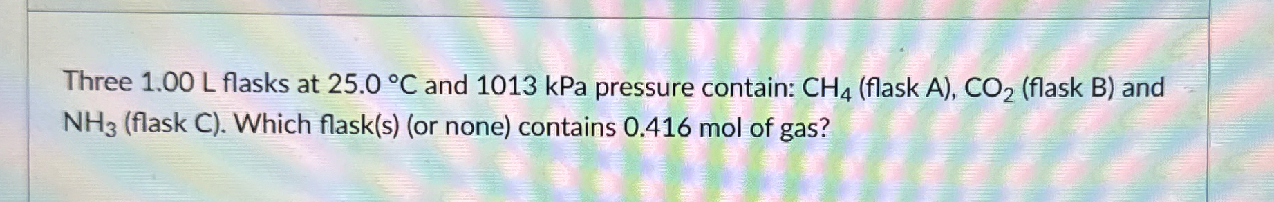 Solved Three 1.00 ﻿L flasks at 25.0°C ﻿and 1013 ﻿kPa | Chegg.com